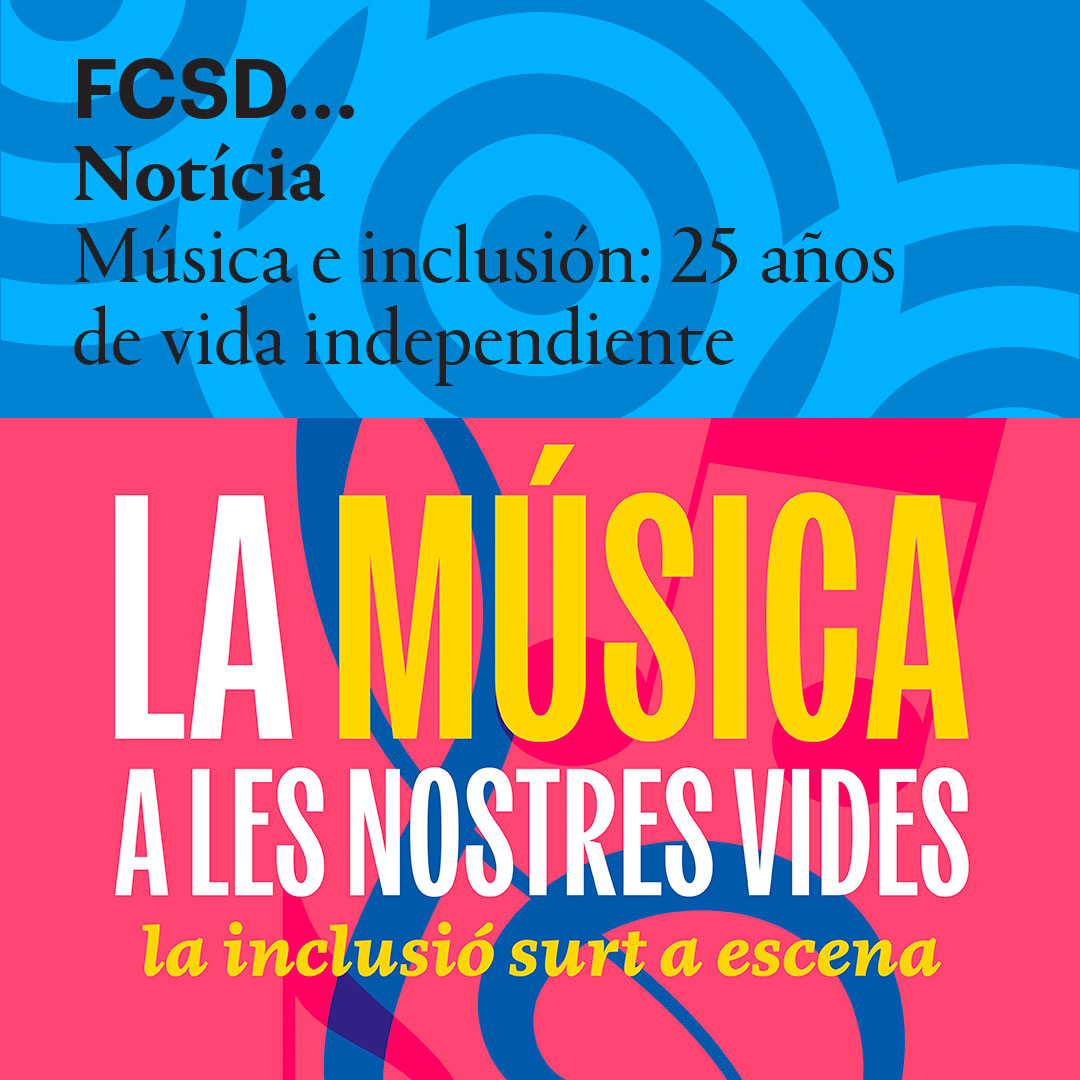 Música e inclusión: 25 años de vida independiente – FCSD